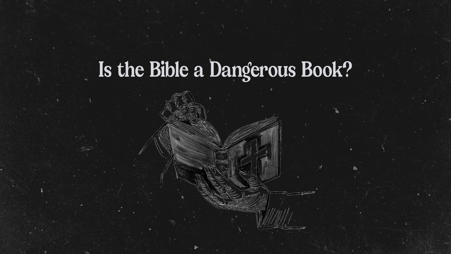 Is the Bible a Dangerous Book? | OneChurch.to